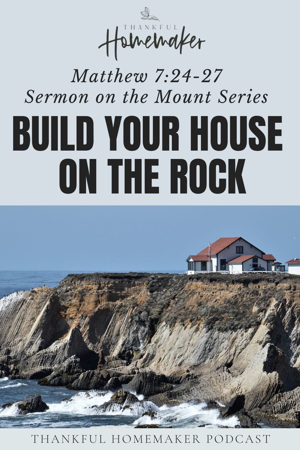 EP 150: Build Your House on the Rock (Matthew 7:24-27 - Sermon on the ...